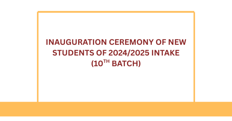 Inauguration Ceremony of New Students of 2024/2025 Intake (10th Batch ...